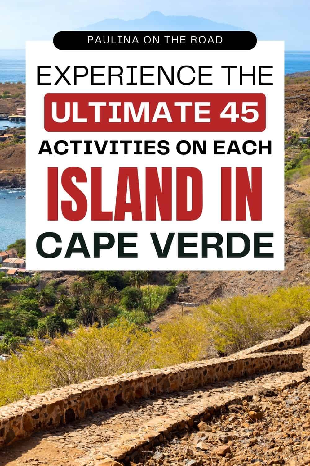 45 Best Things To Do in Cape Verde in every Island - Paulina on the road