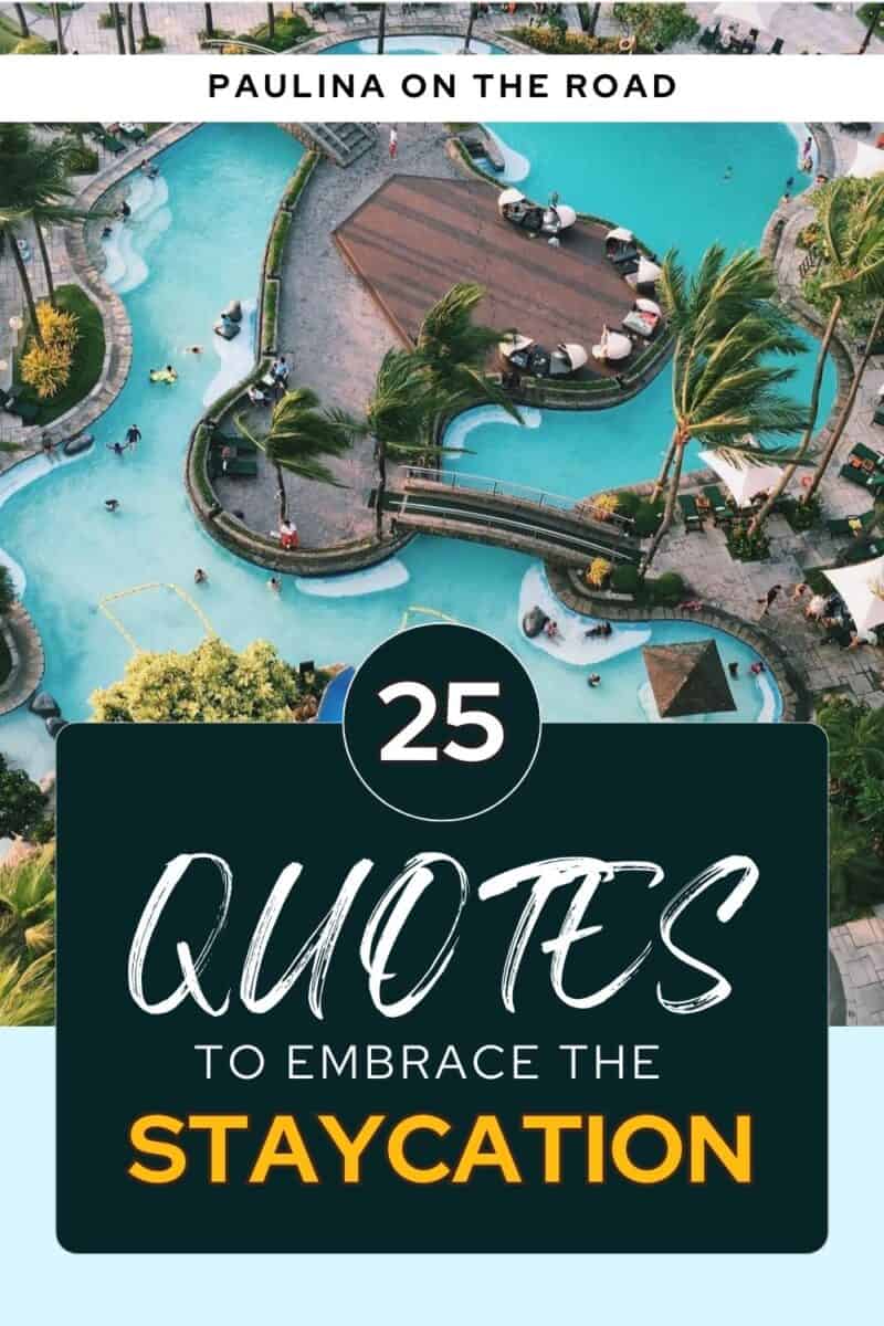 35 Staycation Quotes that Inspire - Paulina on the road