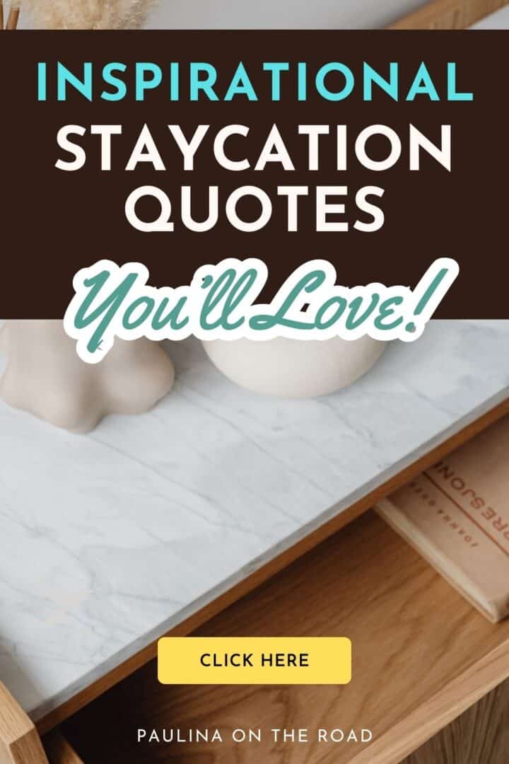 35 Staycation Quotes that Inspire - Paulina on the road