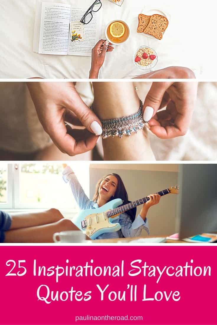 25 Staycation Quotes that Inspire - Paulina on the road
