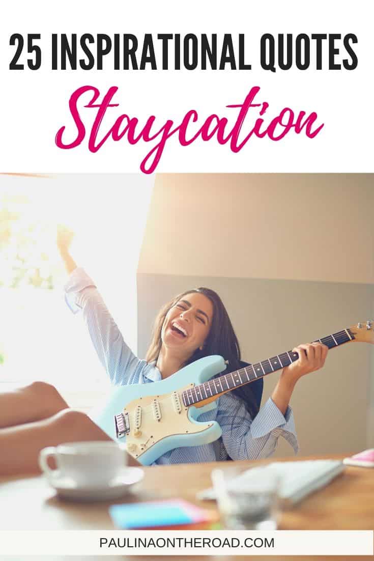25 Staycation Quotes that Inspire - Paulina on the road