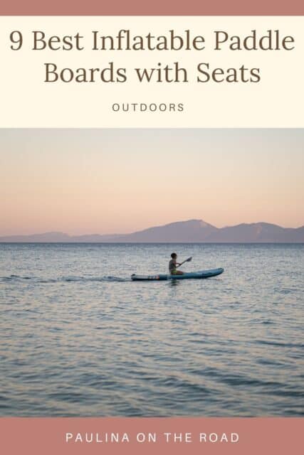 9 Best Inflatable Paddle Boards with Seats - Paulina on the road