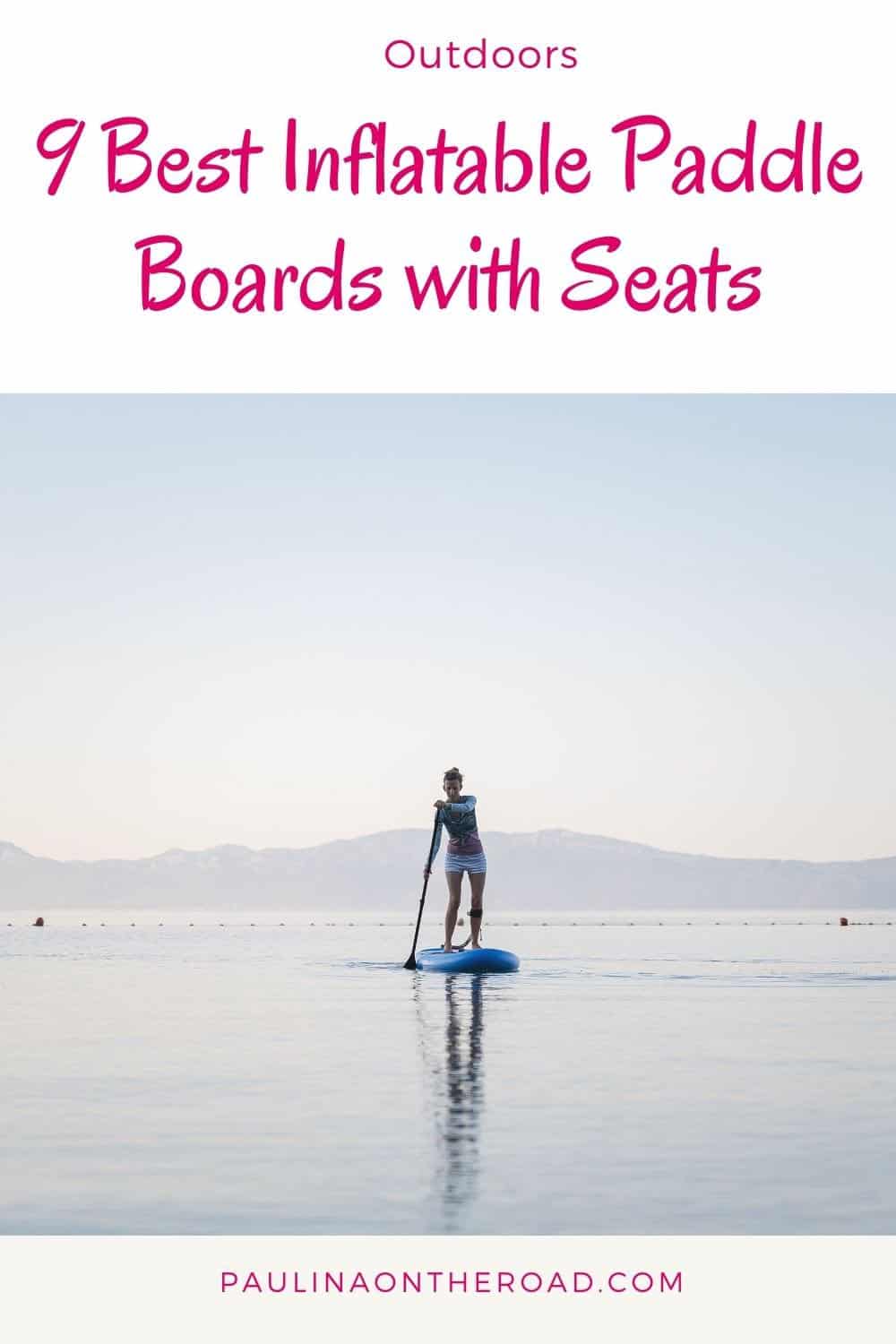 9 Best Inflatable Paddle Boards with Seats - Paulina on the road