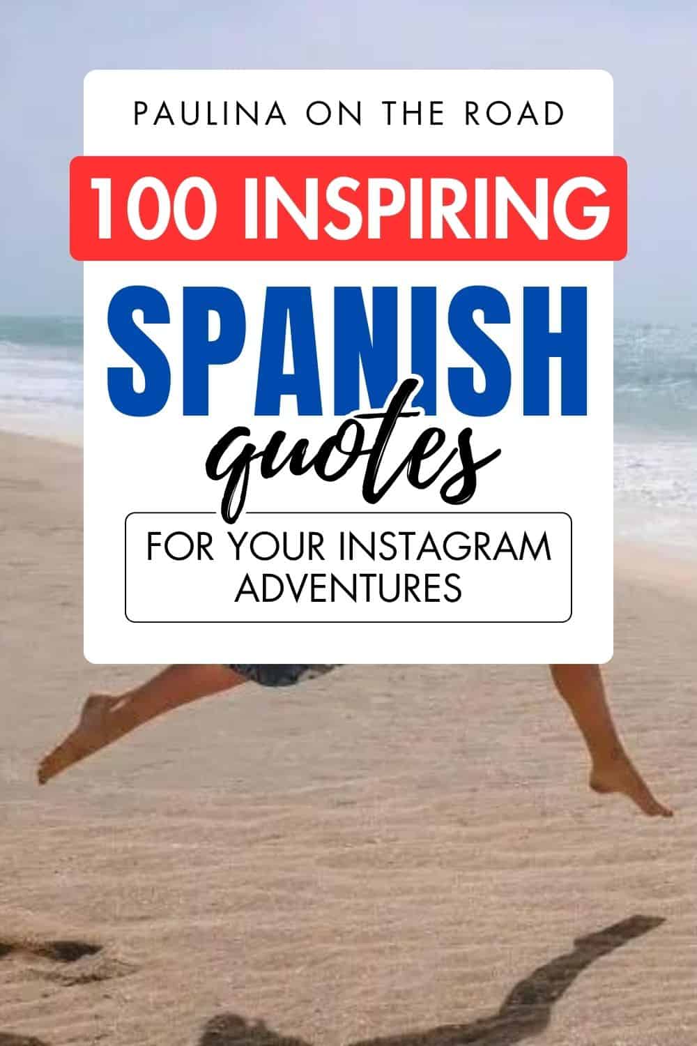 90 Greatest Spanish Captions for Instagram - Paulina on the road