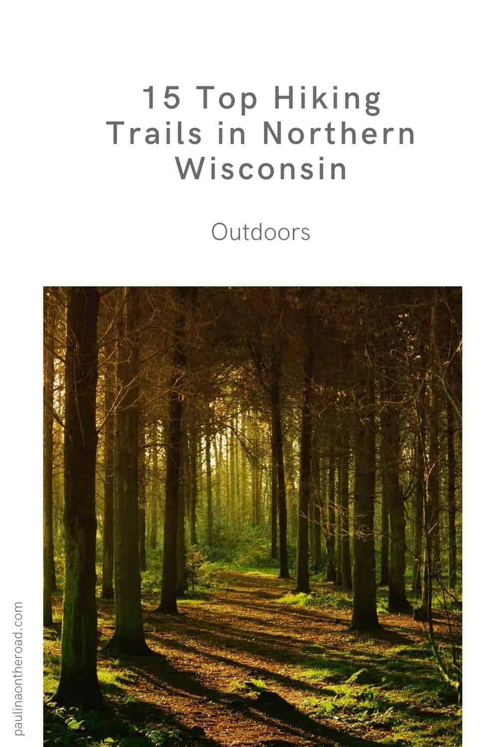 15 Best Trails for Hiking in Northern Wisconsin - Paulina on the road