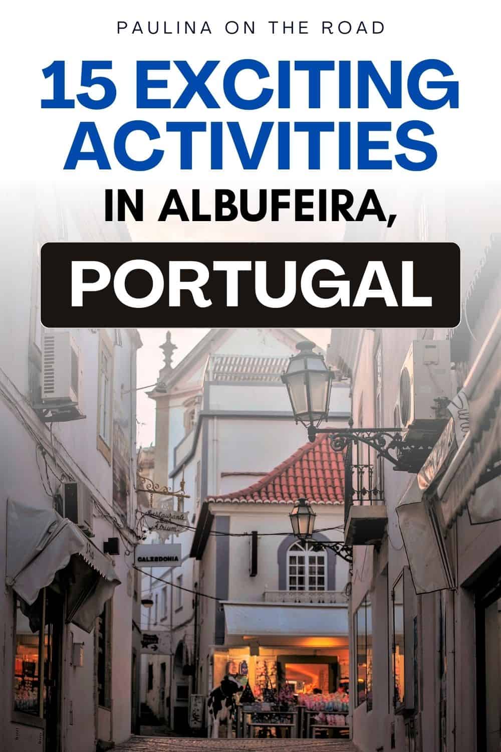 15 Amazing Things to do in Albufeira - Paulina on the road