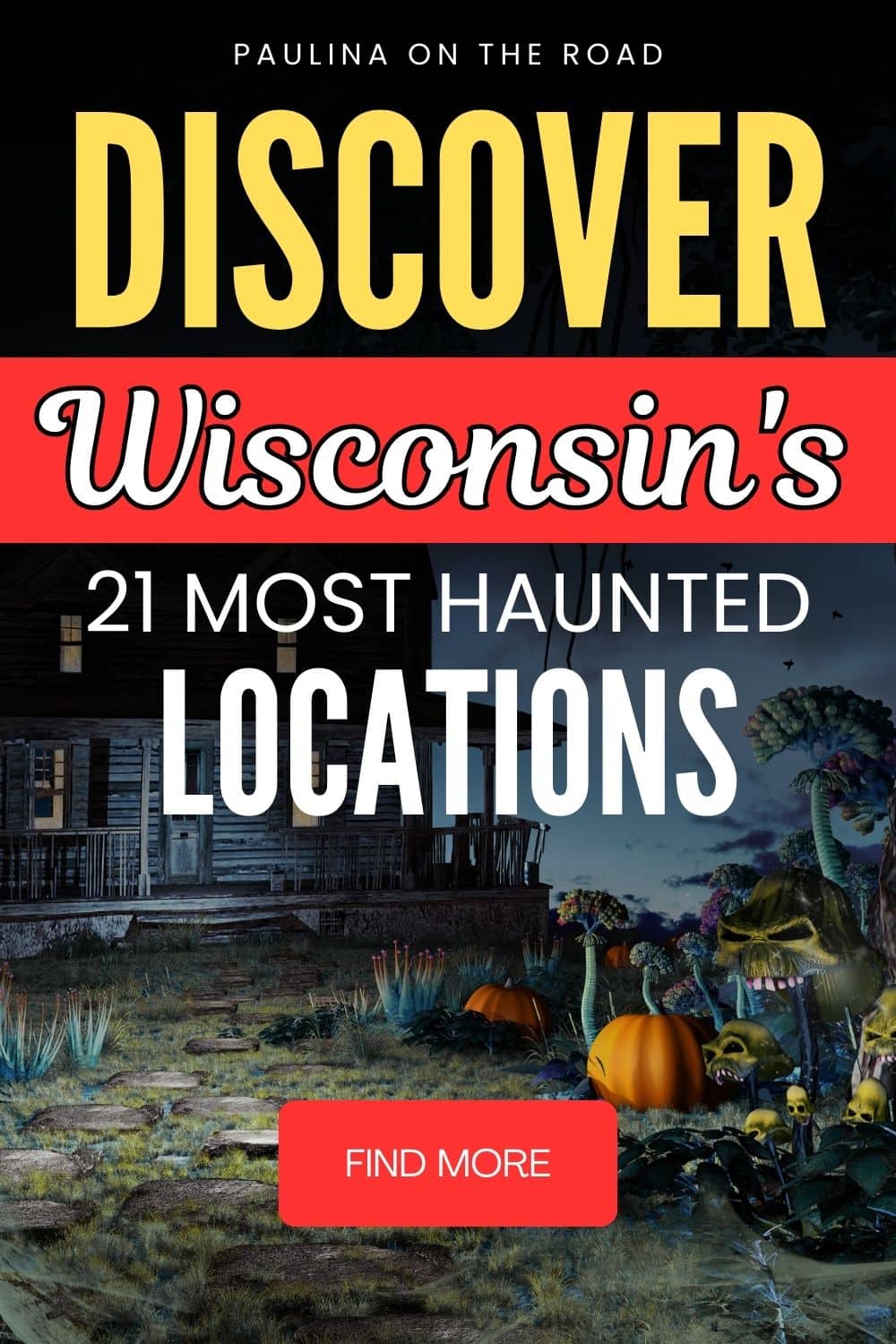 21 Most Haunted Places in Wisconsin - Paulina on the road
