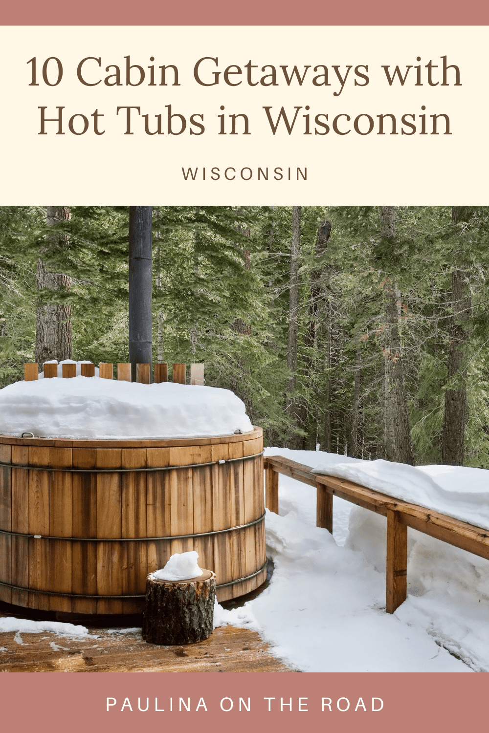 10 Idyllic Cabin Getaways with Hot Tubs in Wisconsin - Paulina on the road