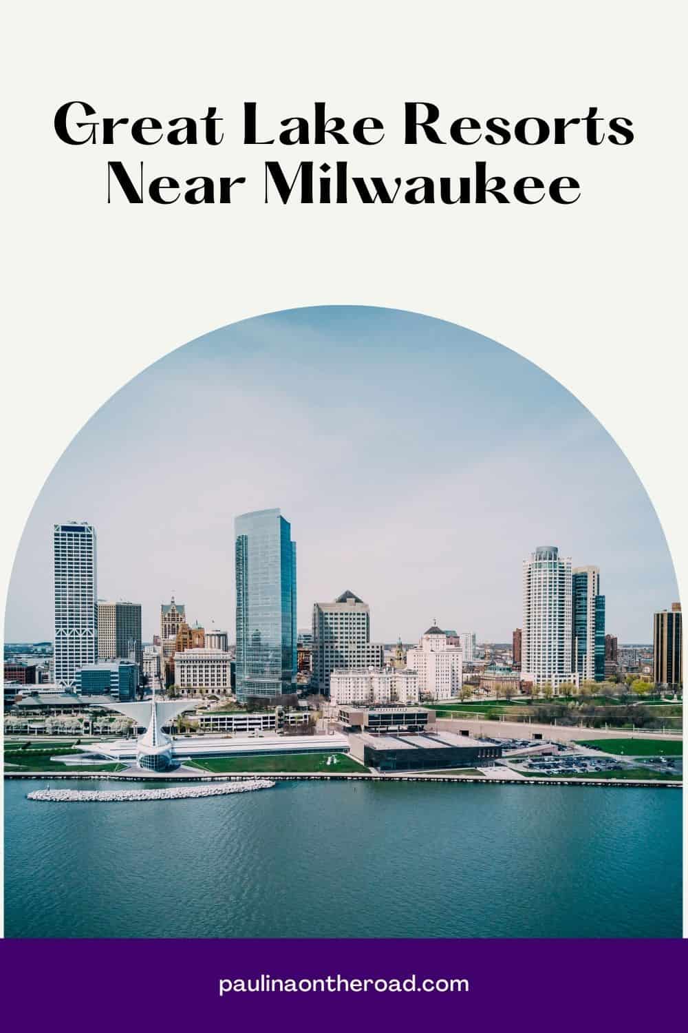 10 Best Lake Resorts Near Milwaukee - Paulina on the road