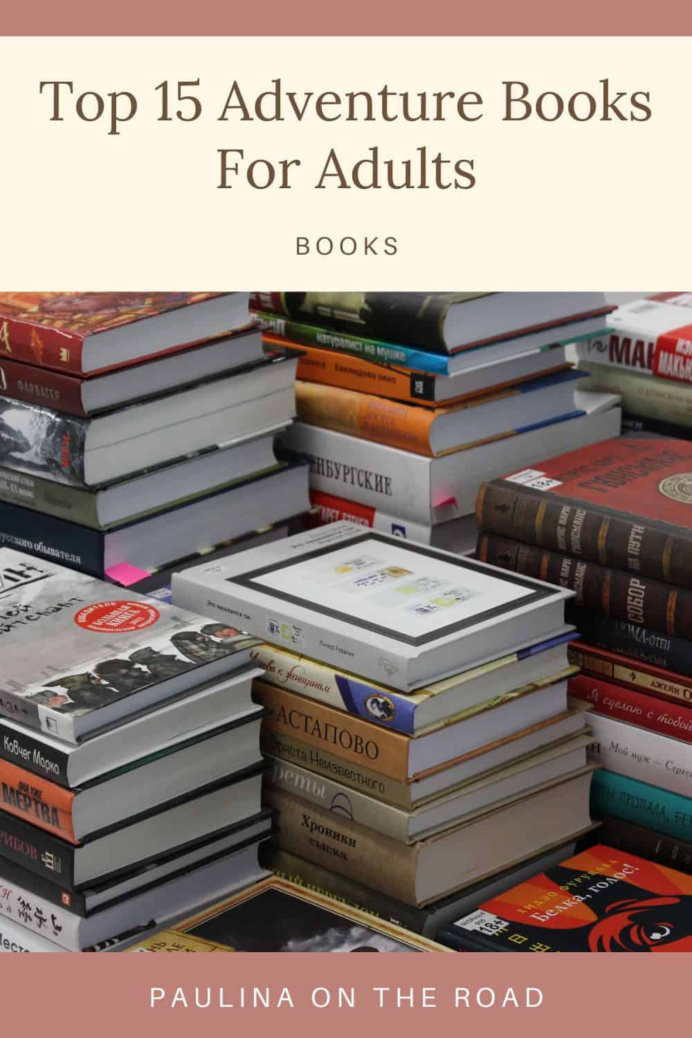 21 Thrilling Adventure Books For Adults - Paulina on the road