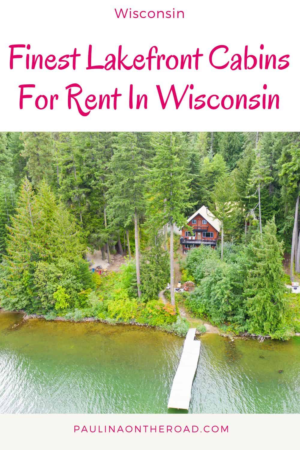 12 Finest Lakefront Cabins For Rent In Wisconsin - Paulina on the road