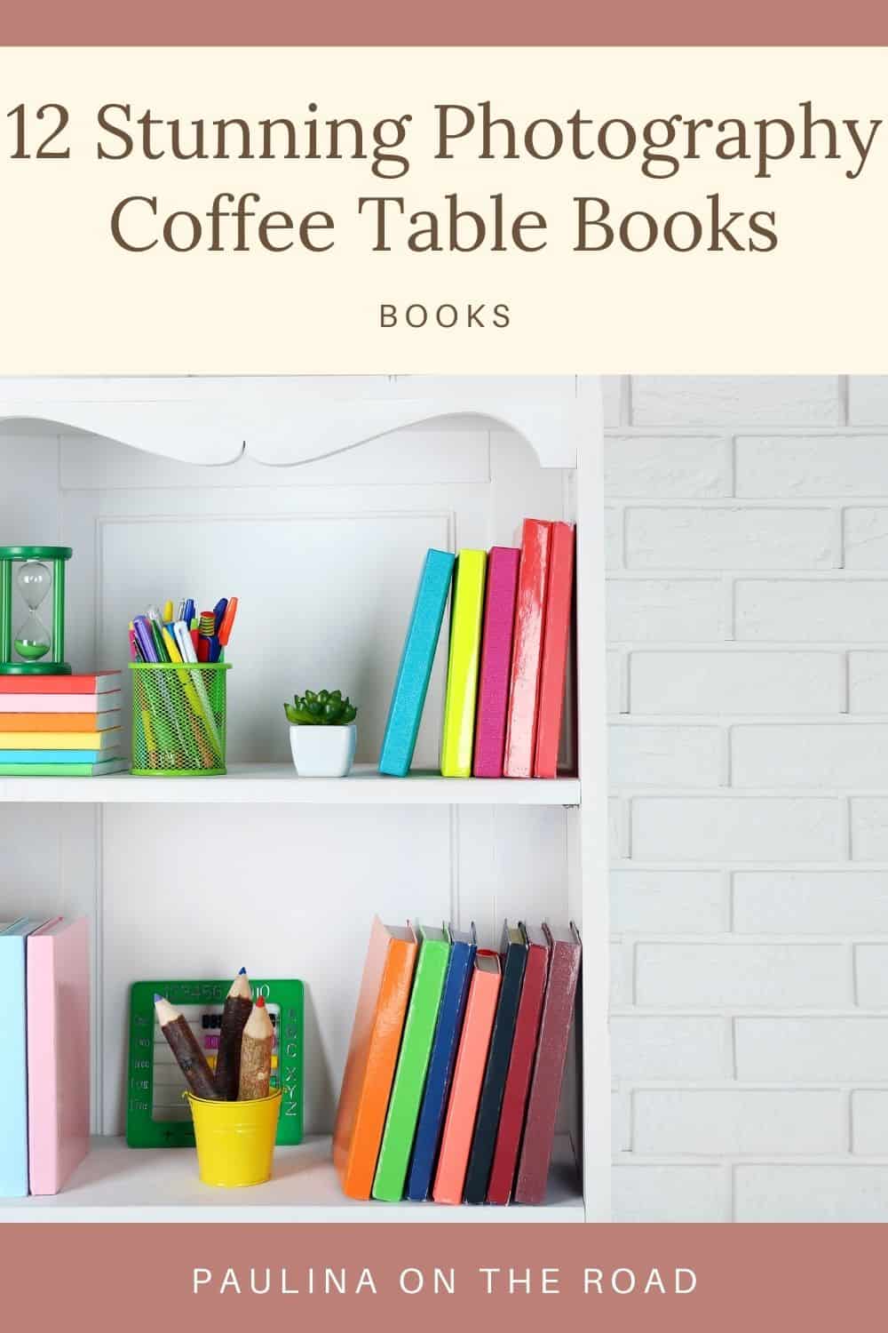 12 Stunning Photography Coffee Table Books - Paulina on the road