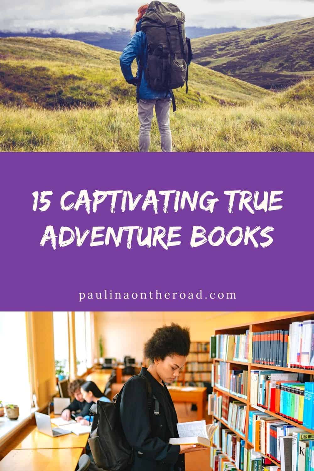 15 Captivating True Adventure Books - Paulina on the road