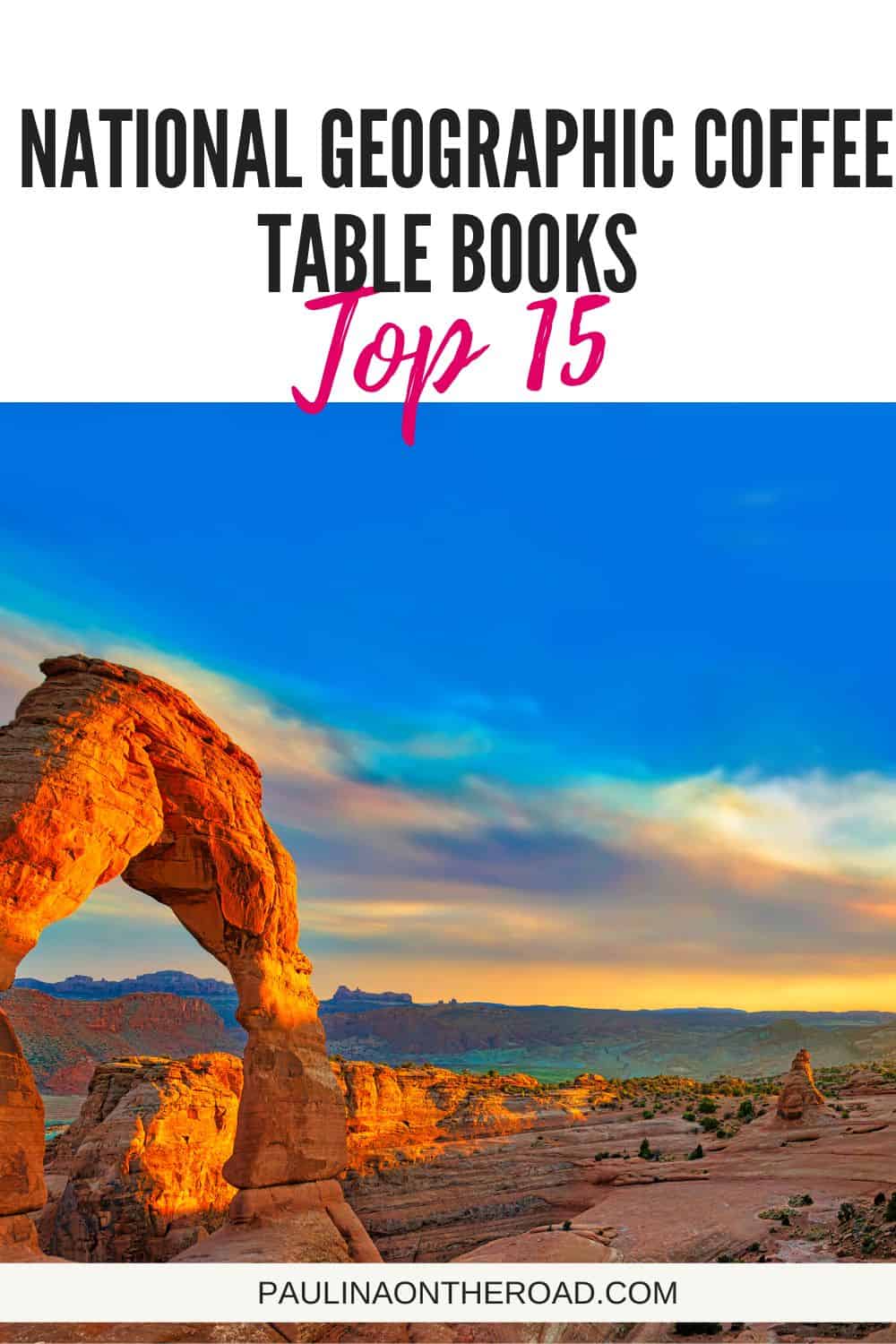 15 Great National Geographic Coffee Table Books - Paulina on the road