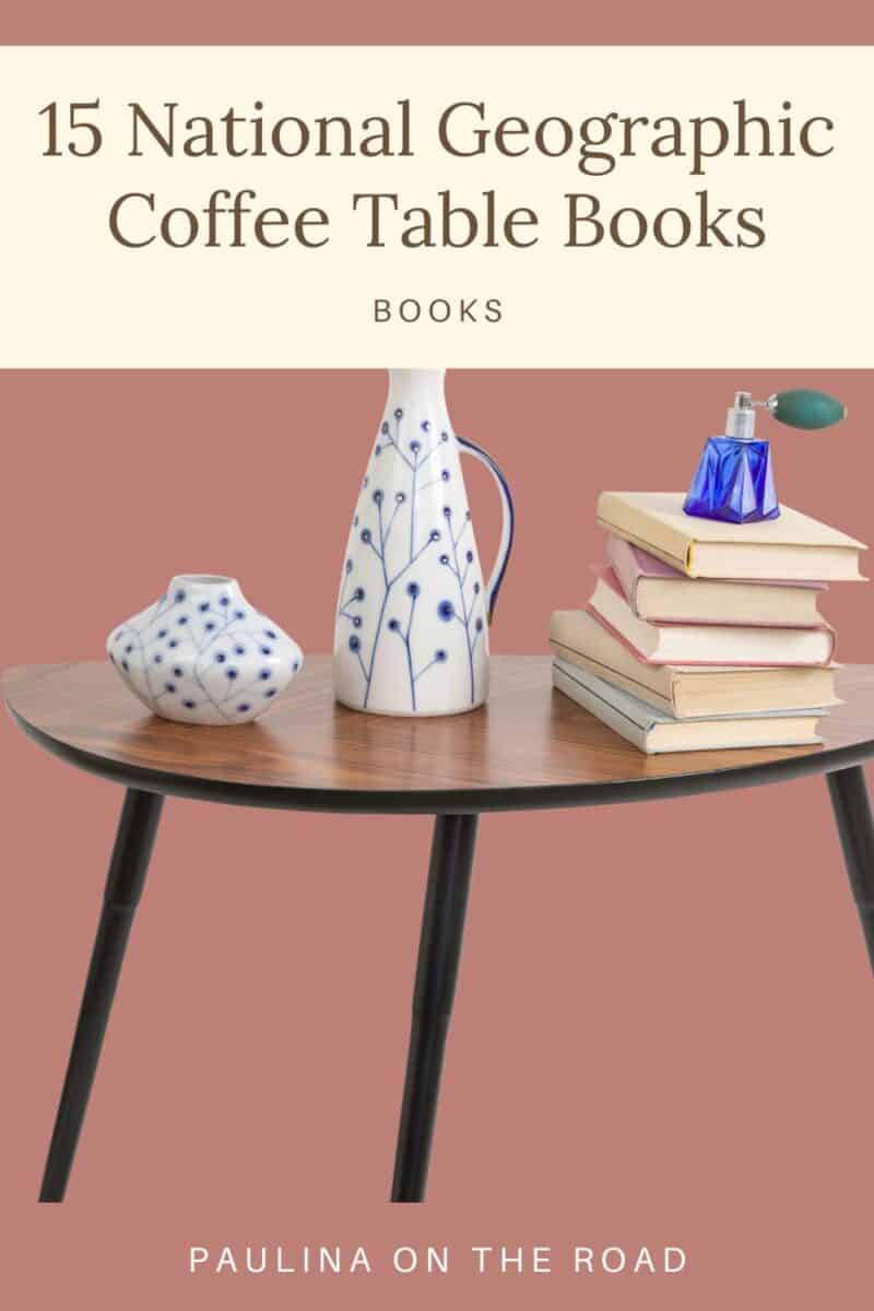 15 Great National Geographic Coffee Table Books - Paulina on the road