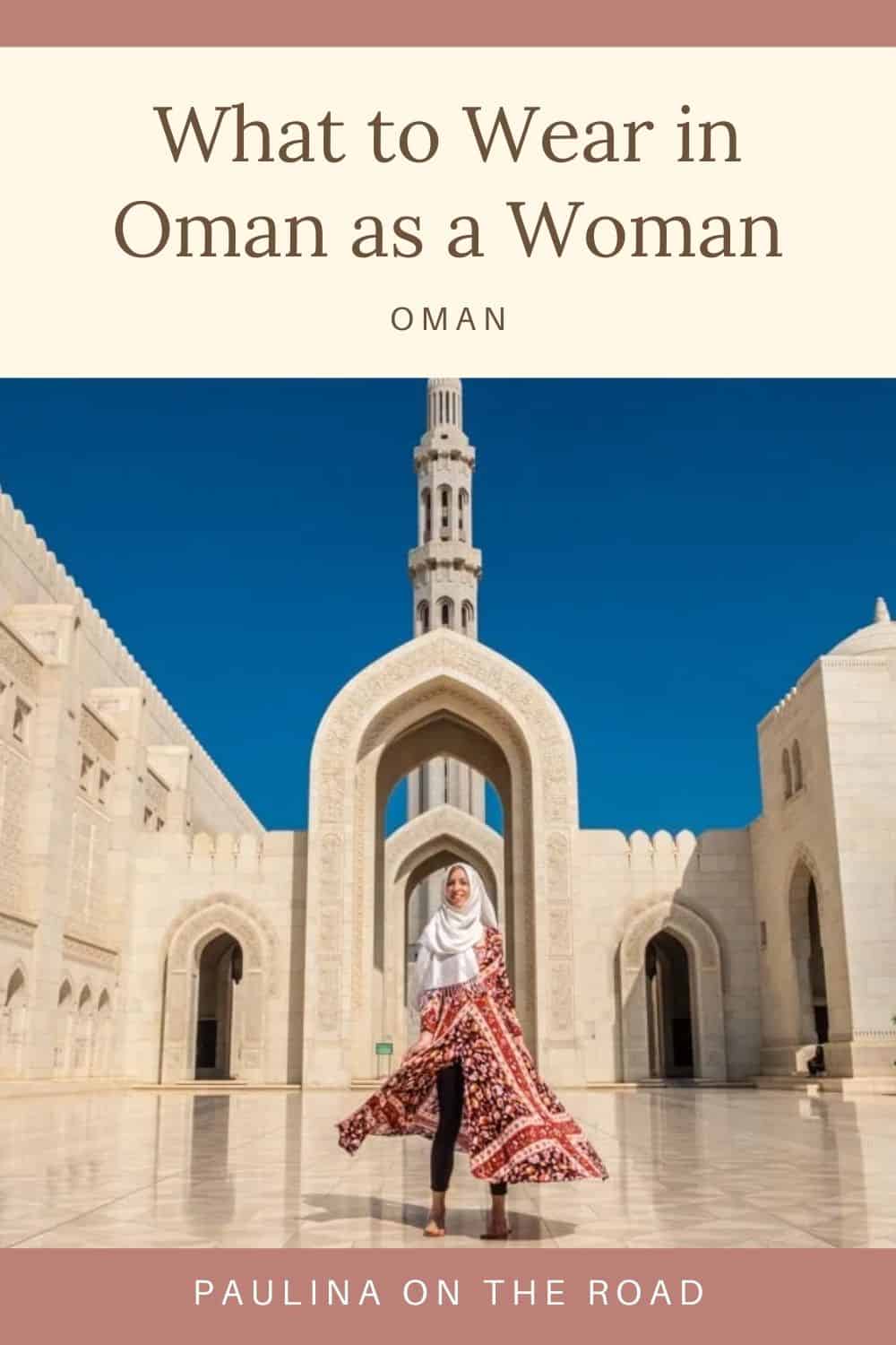 What to Wear in Oman as a Woman - Paulina on the road