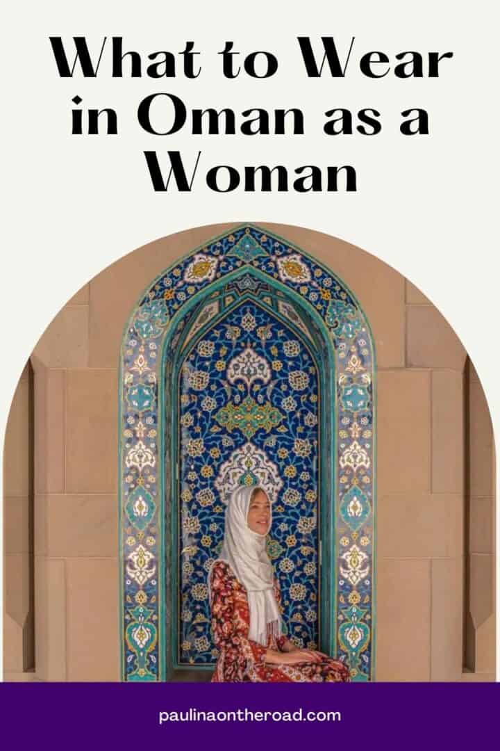 What to Wear in Oman as a Woman - Paulina on the road