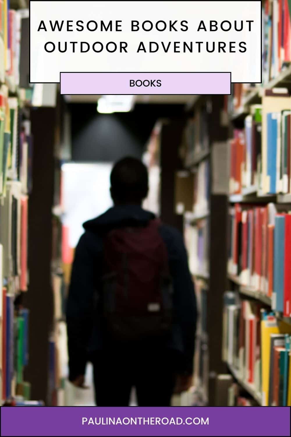 18 Best Outdoor Adventure Books You Must Read - Paulina on the road