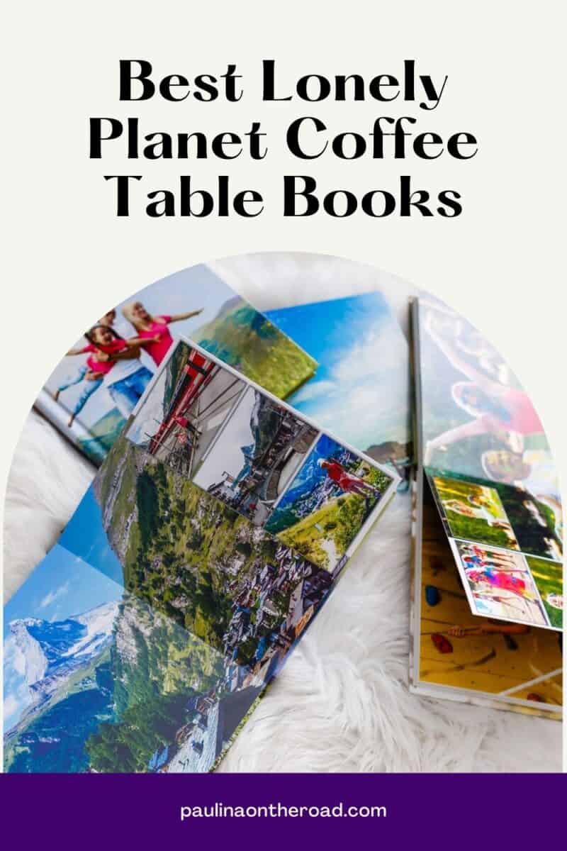 14 Stunning Lonely Planet Coffee Table Books - Paulina on the road