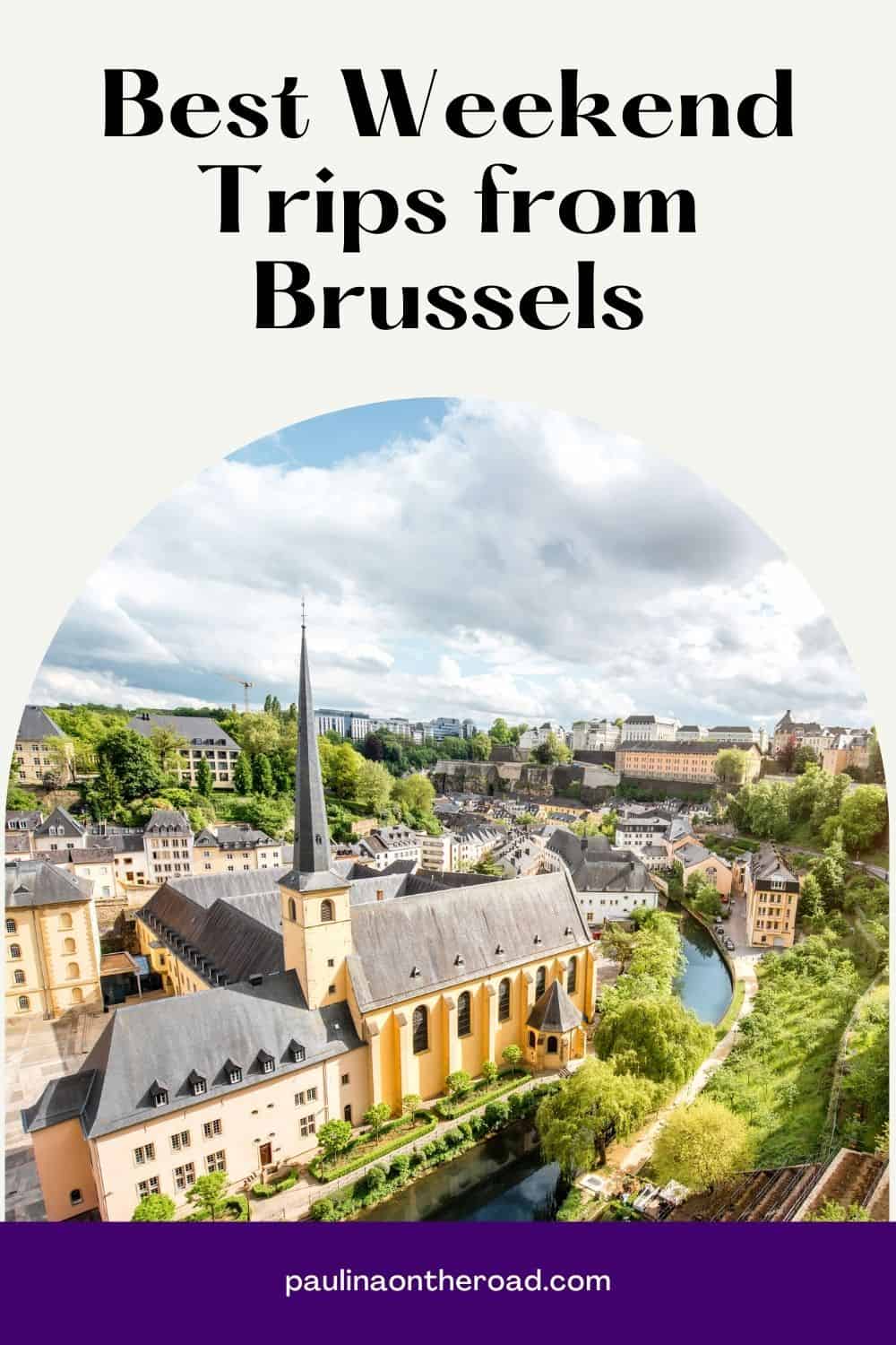 12 Best Weekend Trips from Brussels - Paulina on the road