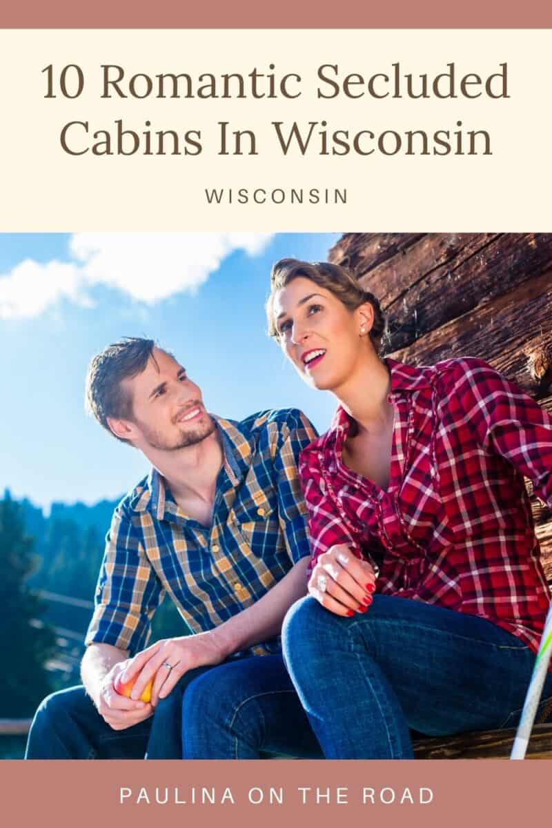 10 Most Romantic Secluded Cabins In Wisconsin - Paulina on the road
