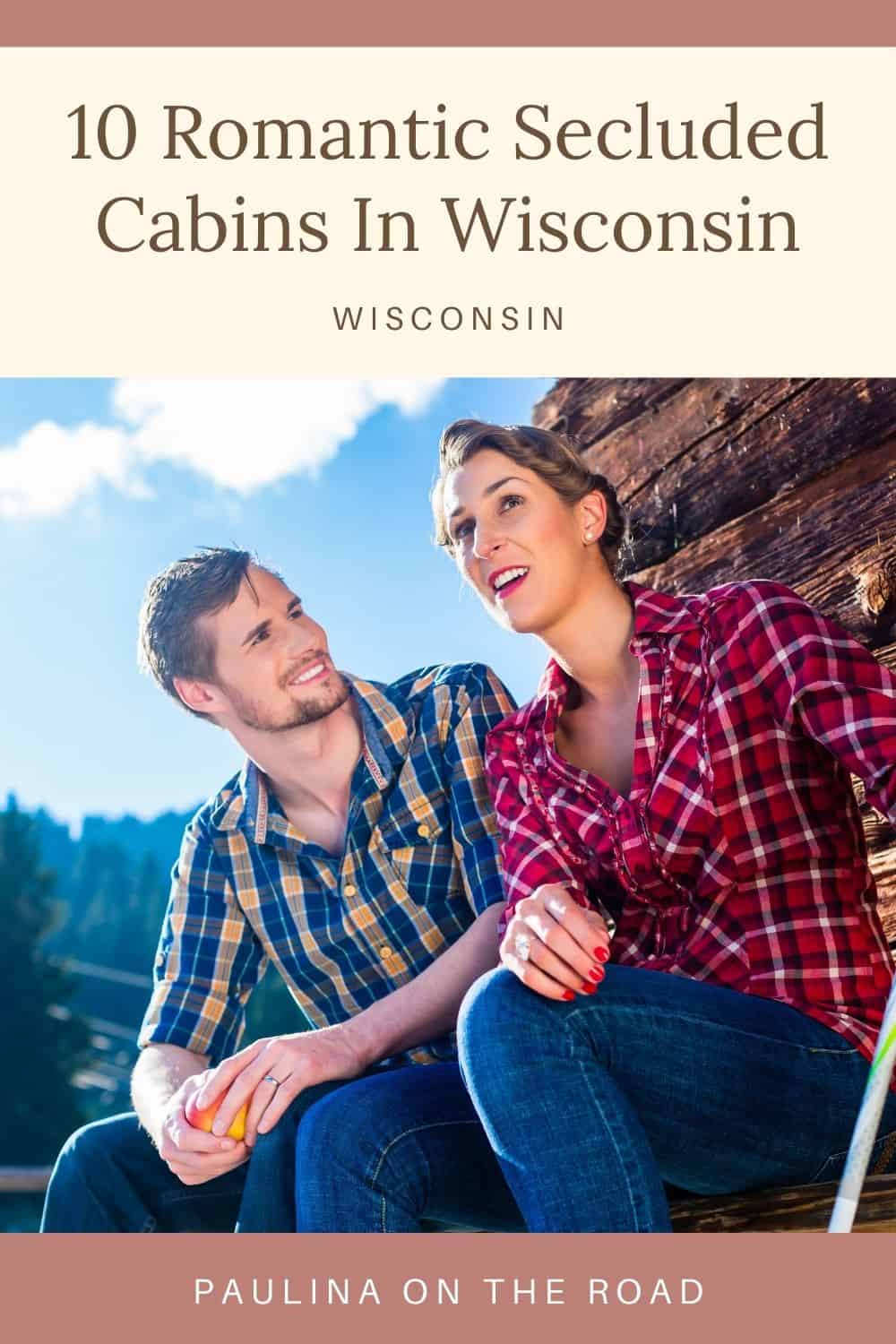 10 Most Romantic Secluded Cabins In Wisconsin - Paulina on the road