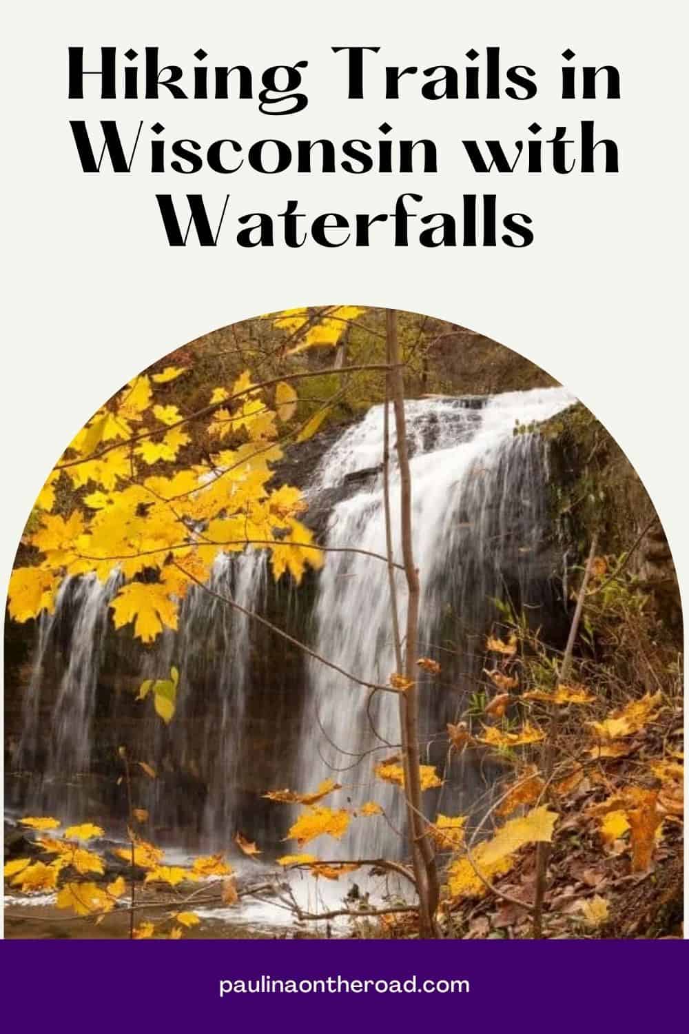 10 Best Hiking Trails in Wisconsin with Waterfalls - Paulina on the road