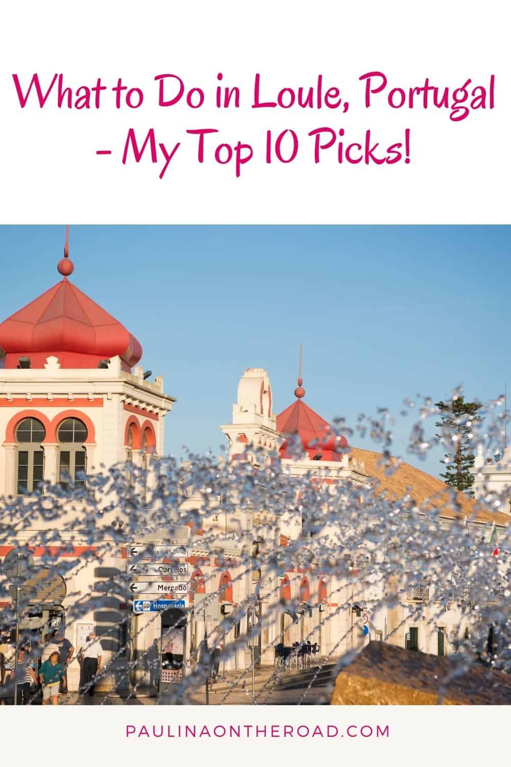 10 Amazing Things to do in Loule, Portugal - Paulina on the road