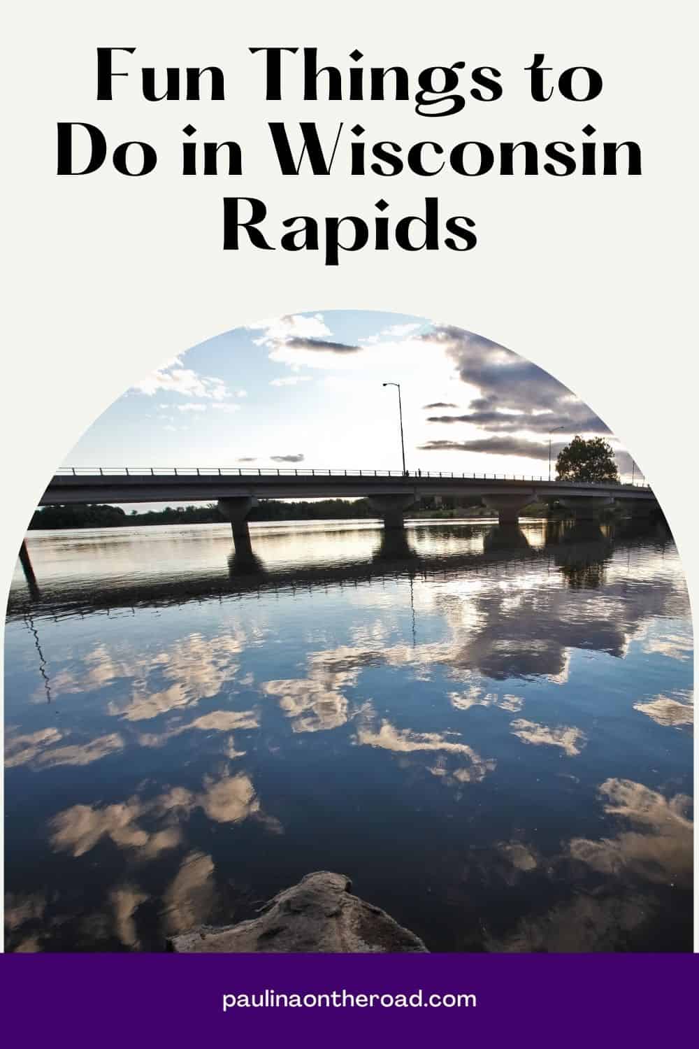 10 Fun Things to Do in Wisconsin Rapids - Paulina on the road