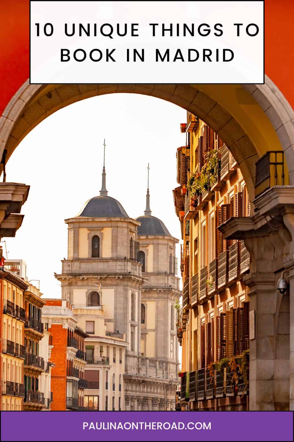 10 Most Unique Things to Book in Madrid - Paulina on the road