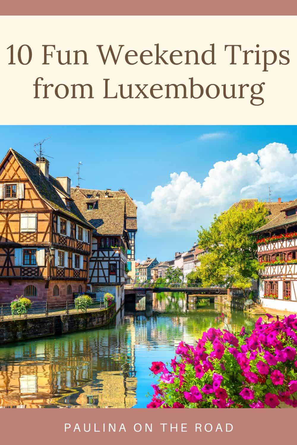10 Fun Weekend Trips from Luxembourg - Paulina on the road