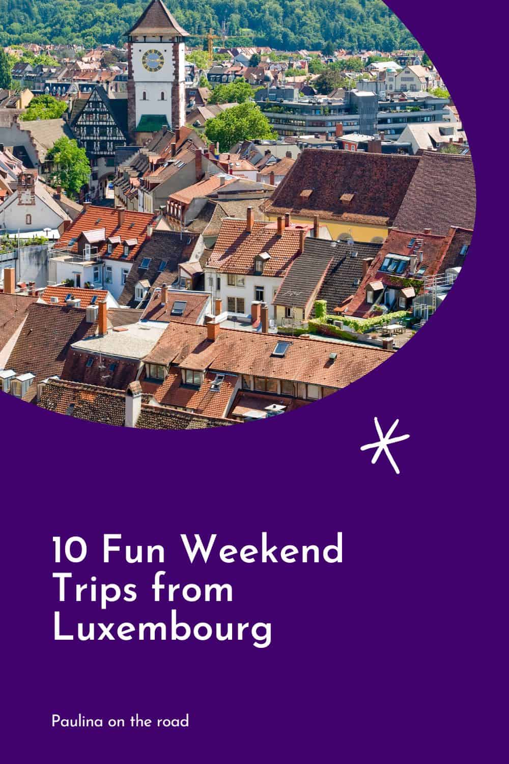 10 Fun Weekend Trips from Luxembourg - Paulina on the road