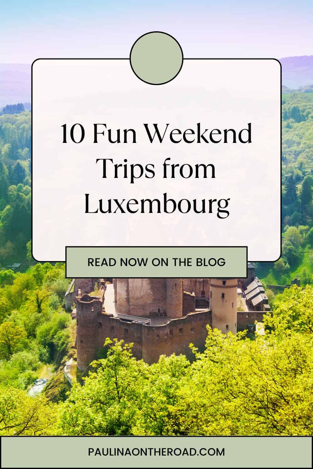 10 Fun Weekend Trips from Luxembourg - Paulina on the road