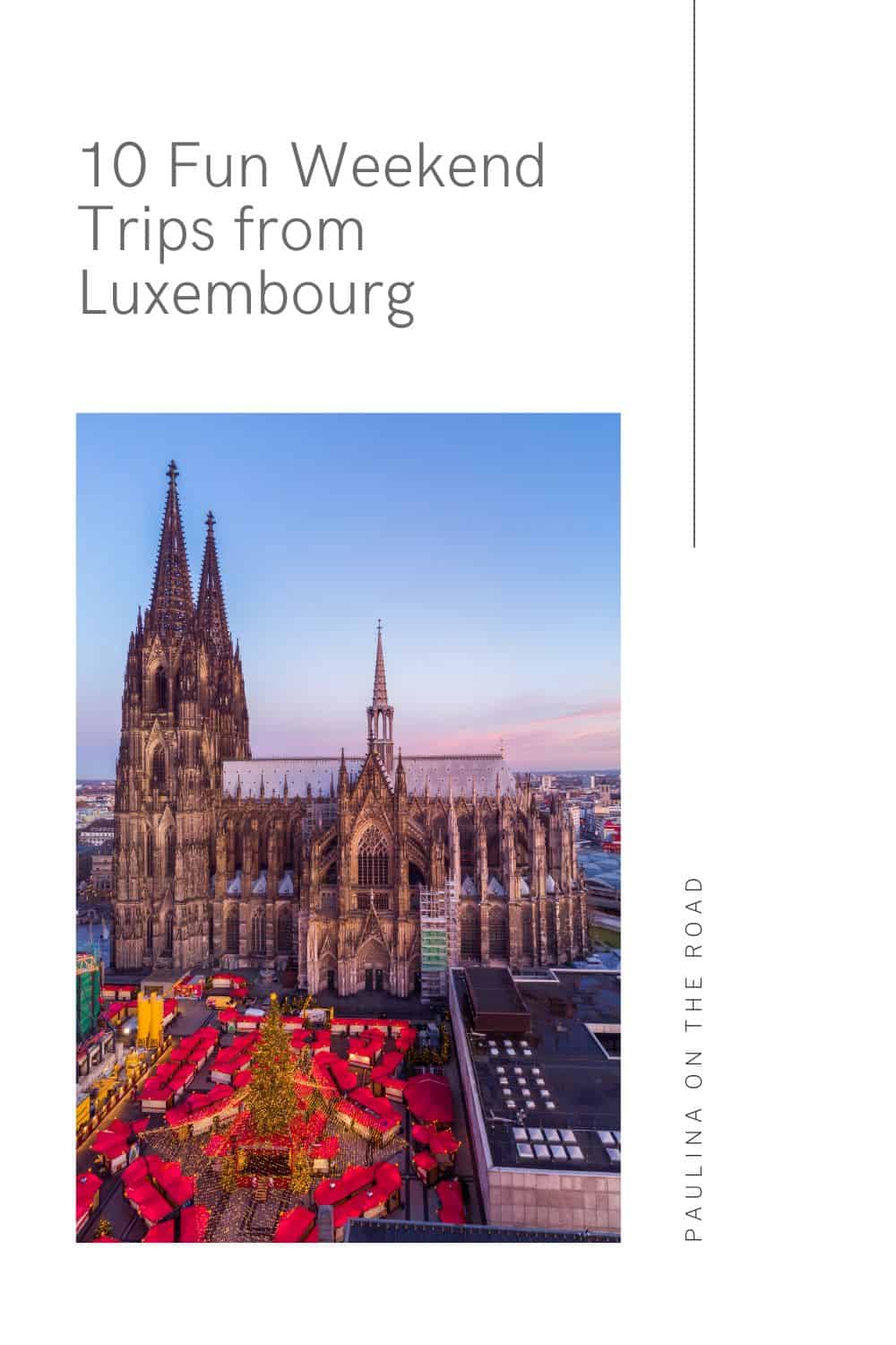 10 Fun Weekend Trips from Luxembourg - Paulina on the road