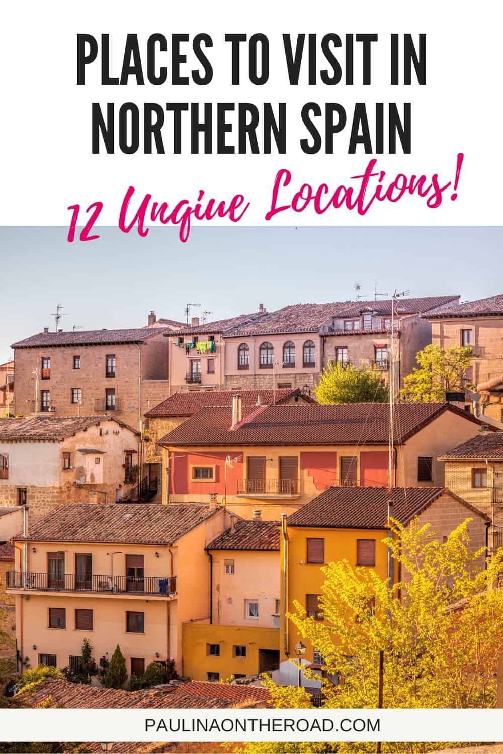 12 Unique Places to Visit in Northern Spain - Paulina on the road