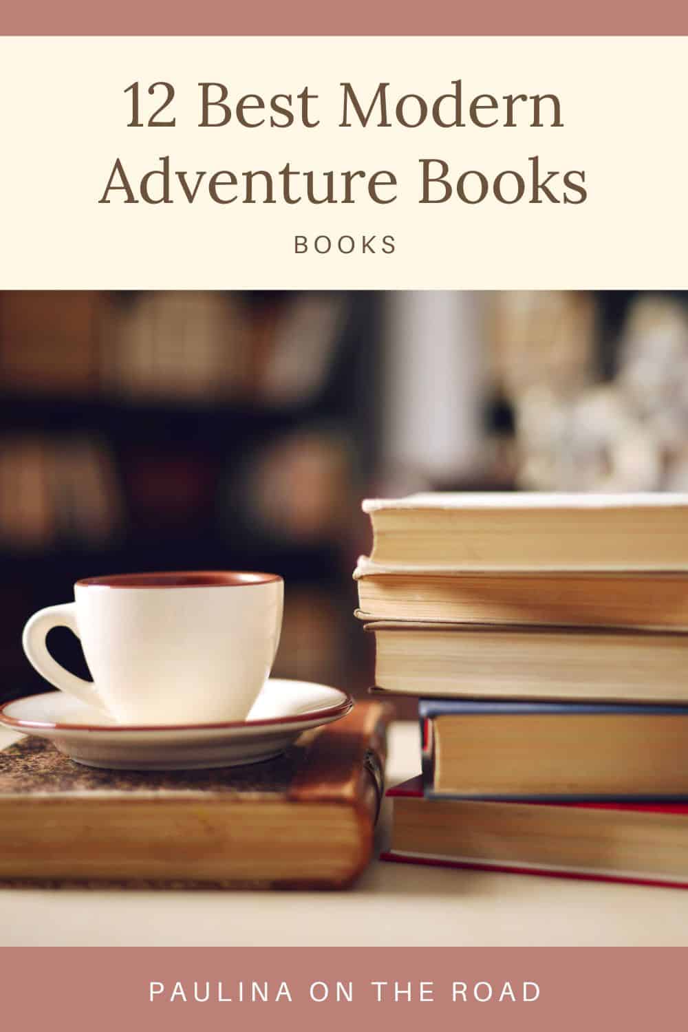 12 Best Modern Adventure Books | Paulina’s Favorites - Paulina on the road