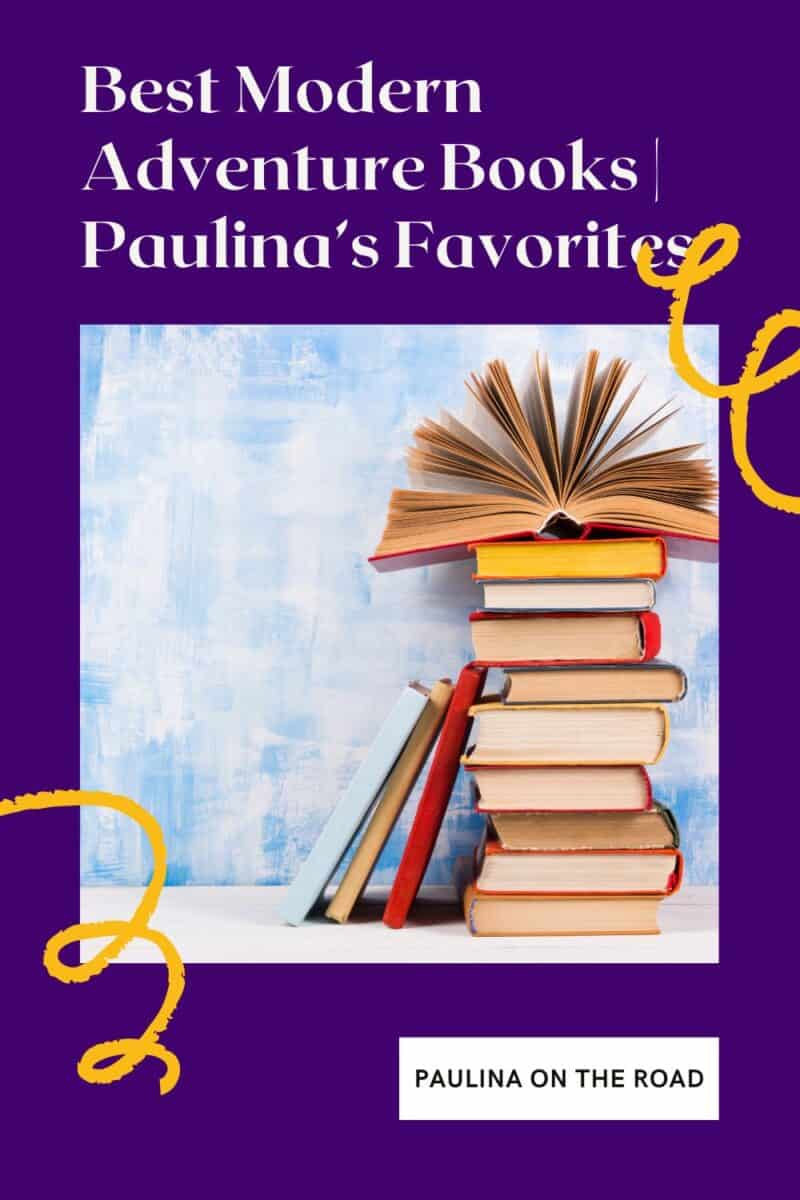 12 Best Modern Adventure Books | Paulina’s Favorites - Paulina on the road