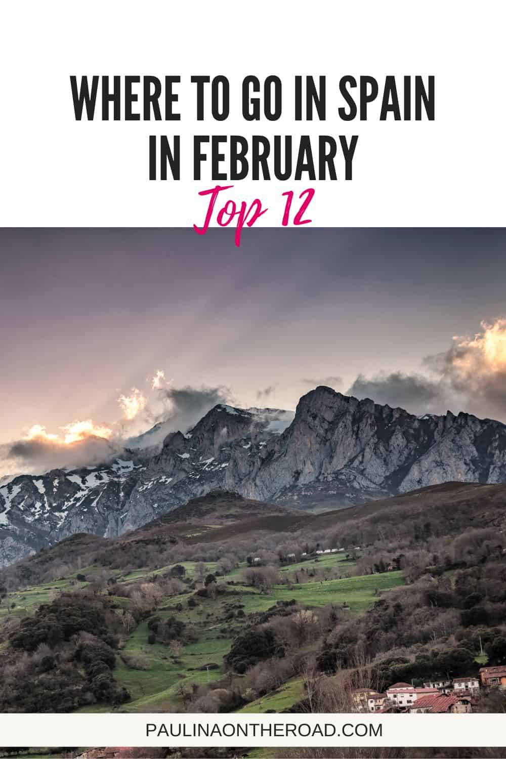 Where to Go in Spain in February: 12 Best Places - Paulina on the road