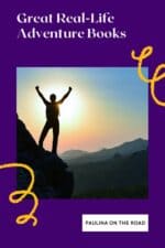 12 Real-Life Adventure Books | My Favorites - Paulina on the road